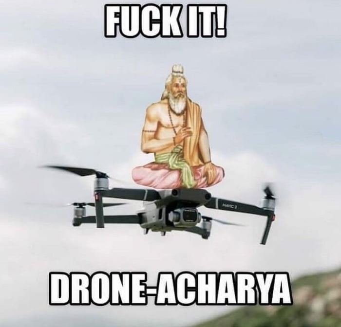 Drone-acharya - 9GAG
