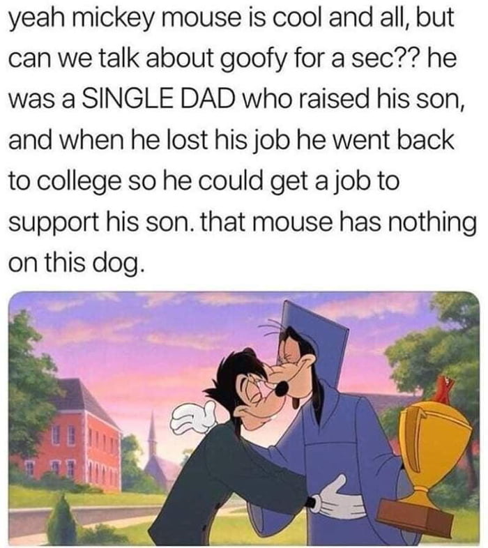 Goofy is best dad - 9GAG
