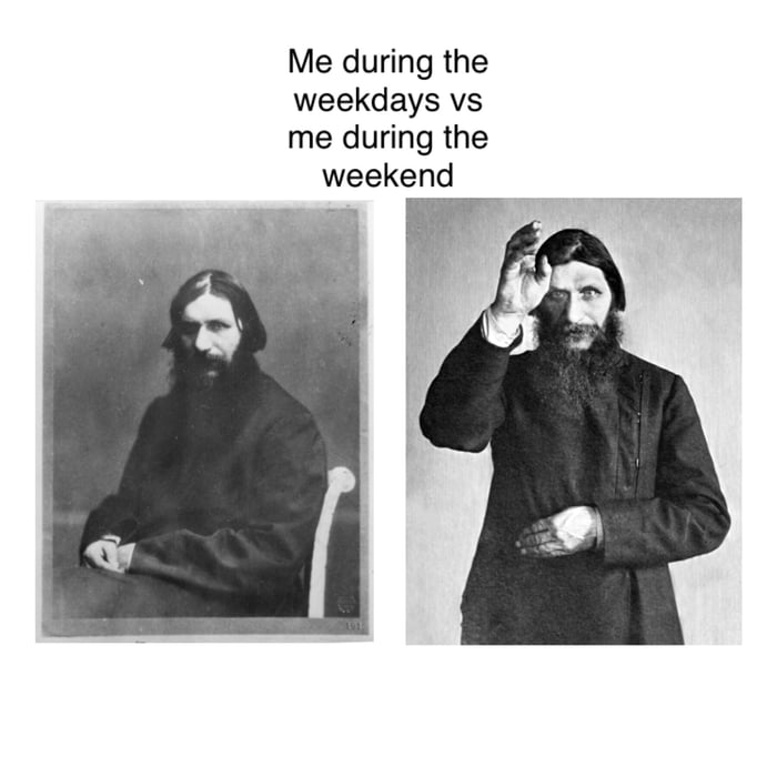Me during the weekdays vs me during the weekend :~} - 9GAG