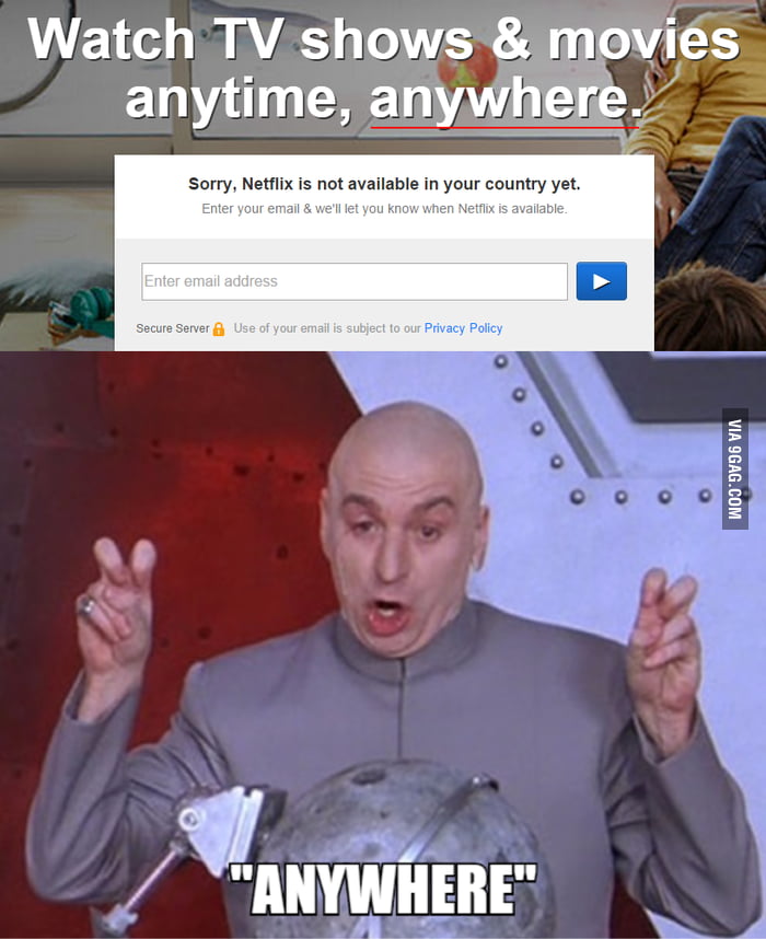 Watch TV shows & movies anytime, anywhere... anywhere... anywhere... - 9GAG