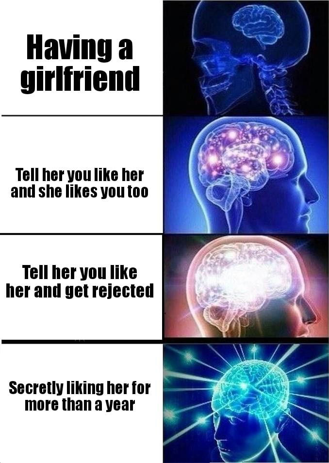 My advise is stop being a pussy and tell her your feelings - 9GAG