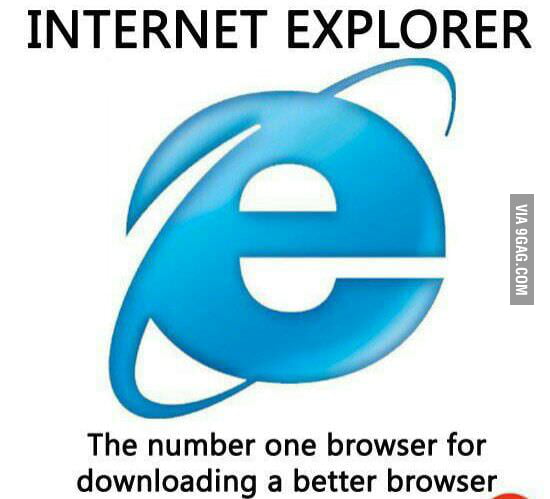 What is Enternet Explorer realy for?? - 9GAG