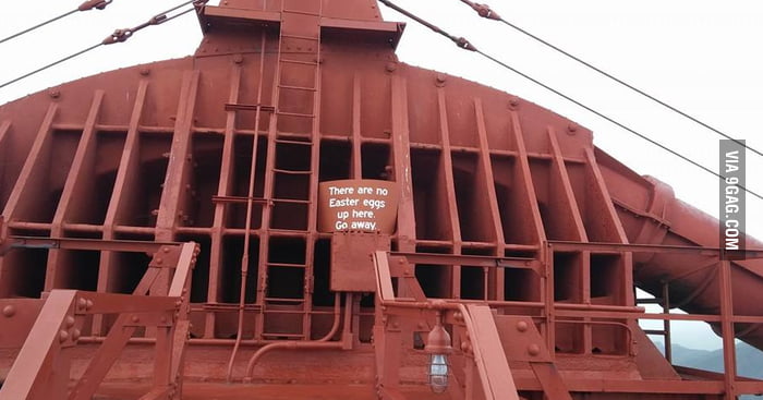 There are no Easter eggs up on the Golden Gate Bridge. Go away. - 9GAG