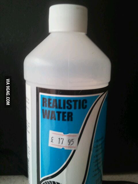 They sell 'realistic' water for more than real water... - 9GAG