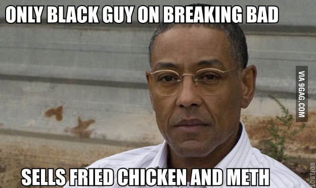 The only black guy on breaking bad..... - 9GAG