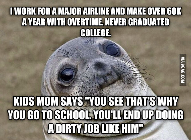 I know friends who graduated college and still don't have a job. - 9GAG