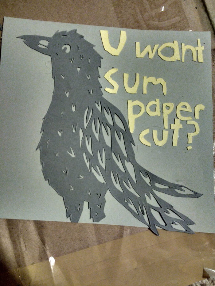 Paper cutting is fun, and relaxing for me. I'm gonna paper cut all the ...