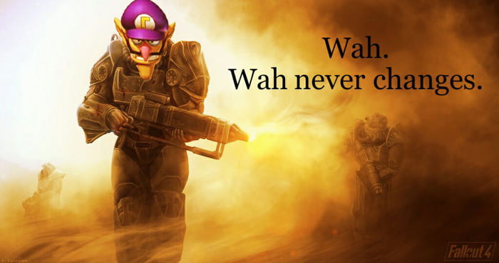 Wah. Wah never changes. - 9GAG