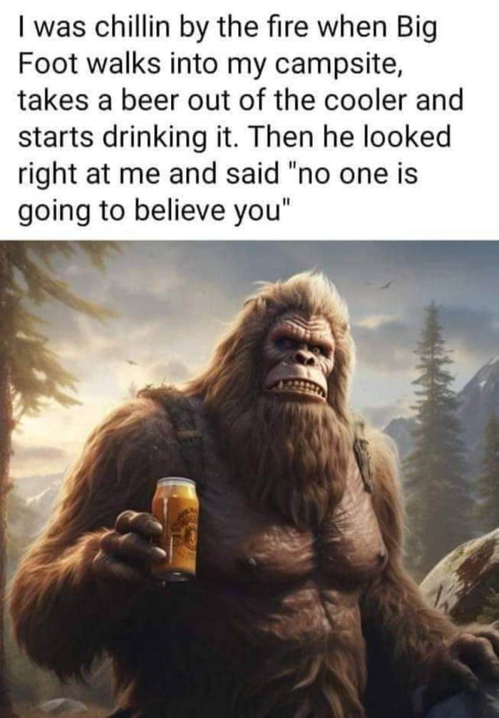 Bigfoot drinking my beer - 9GAG