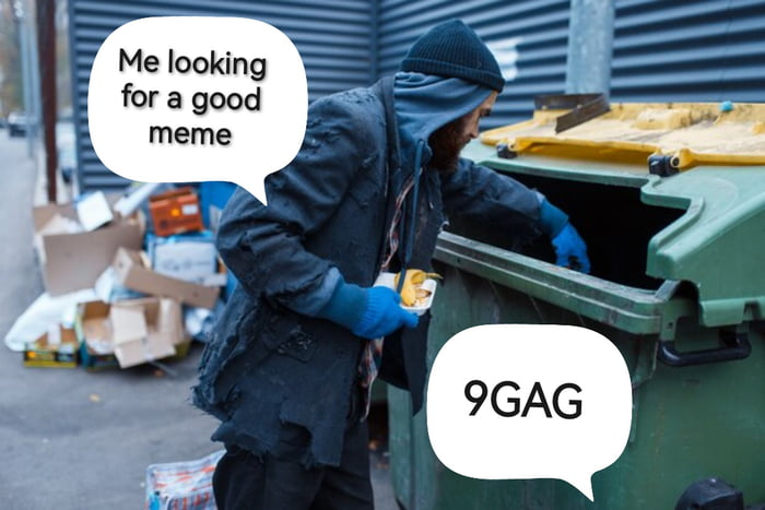 Where good meme? - 9GAG