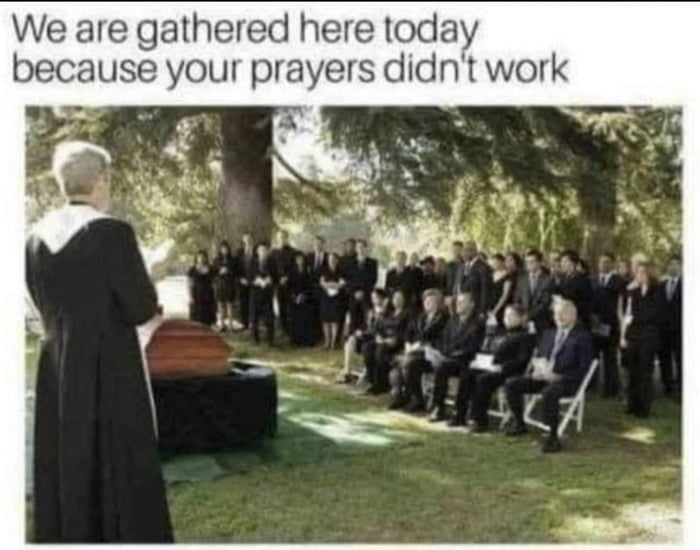Quick! Send some thoughts and prayers! - 9GAG