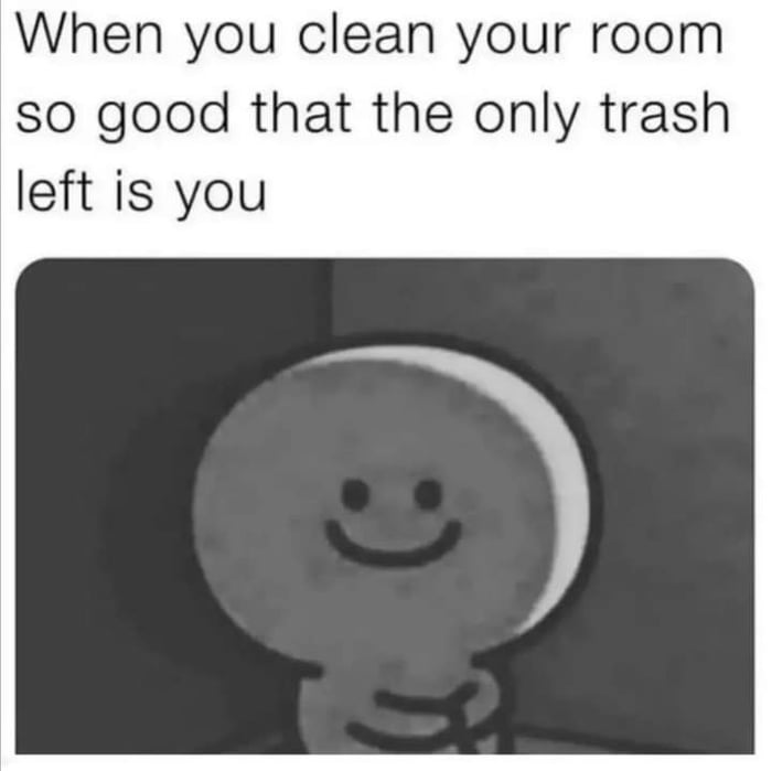 You did good, trash. You did good. - 9GAG