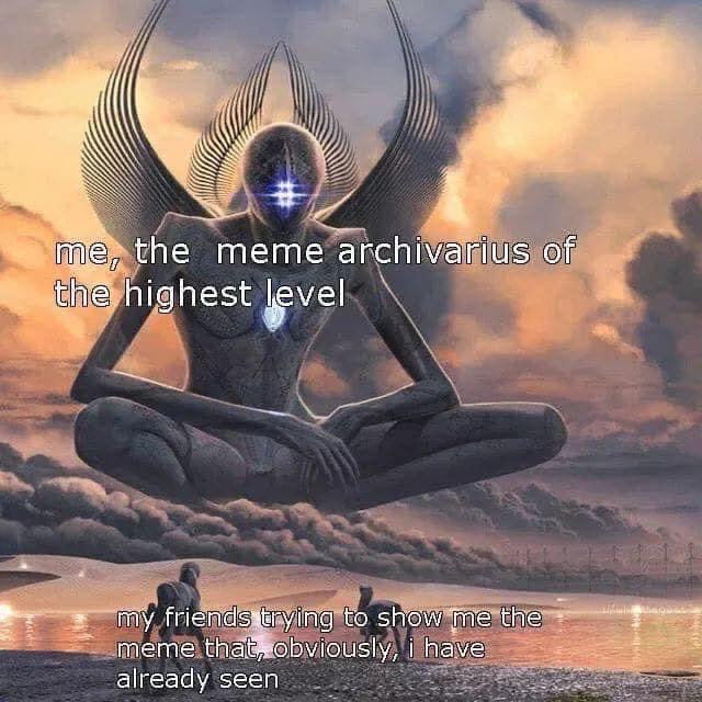 I have transcended beyond meme - 9GAG