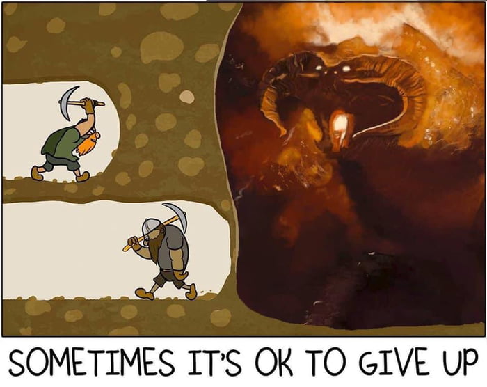 The dwarves delved too greedily and too deep - 9GAG