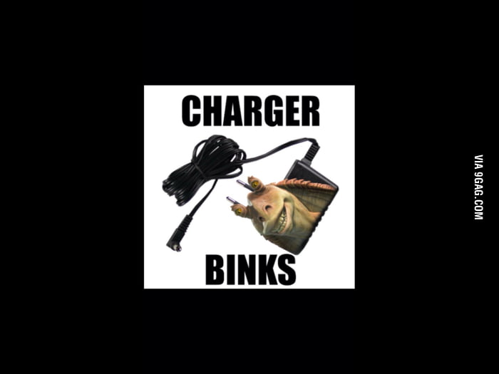 Charger Binks - 9GAG
