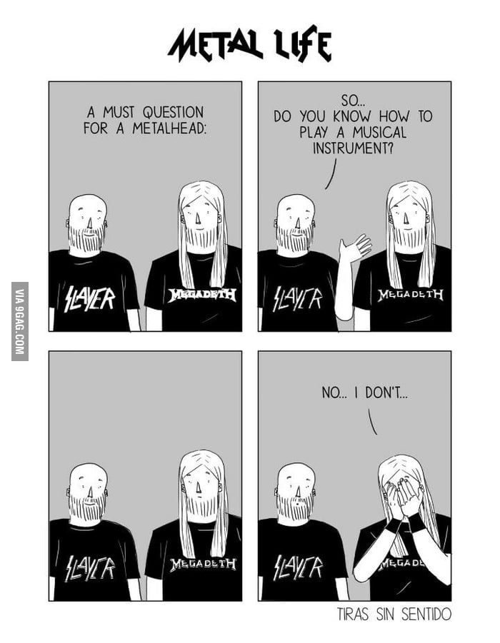 Metalhead problems... kinda. - 9GAG