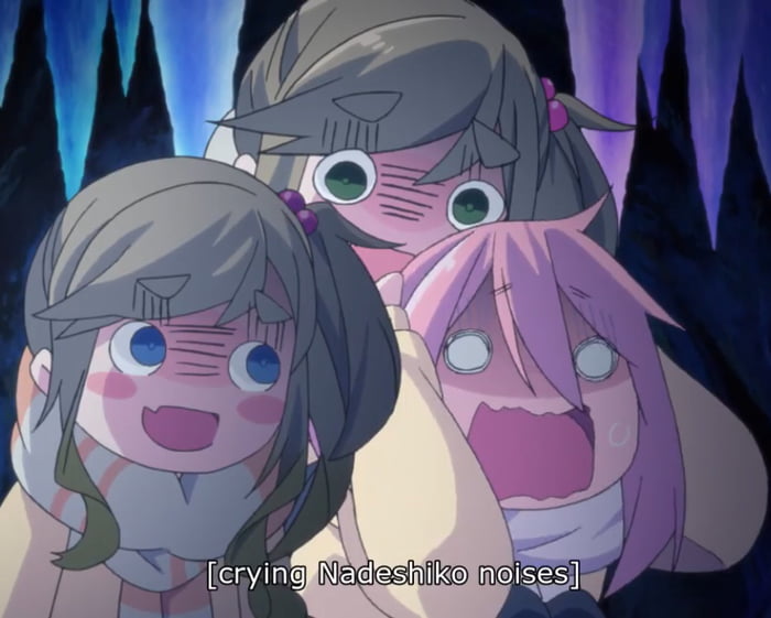[Crying Nadeshiko noises] - 9GAG
