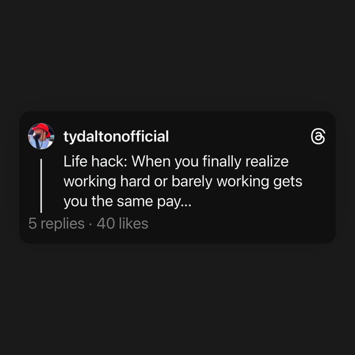 The ultimate life hack: mastering the art of minimal effort for maximum pay. - 9GAG