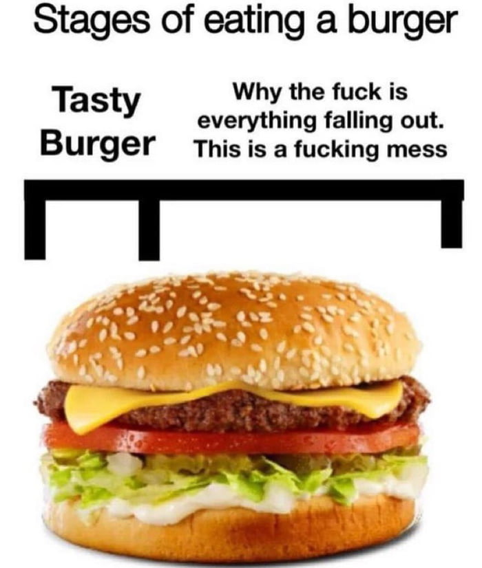 The inevitable burger struggle. - 9GAG
