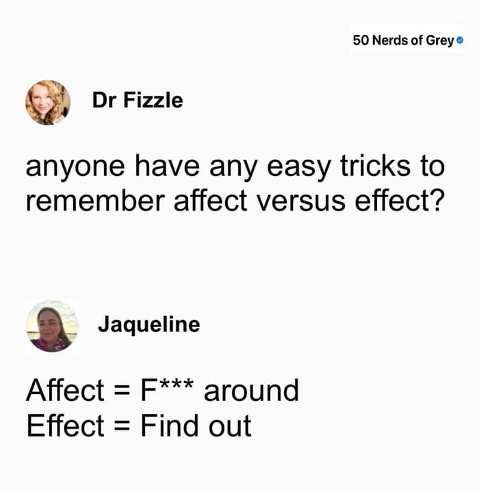 This trick for remembering affect vs effect is unforgettable. - 9GAG