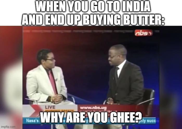 Why are you ghee? - 9GAG