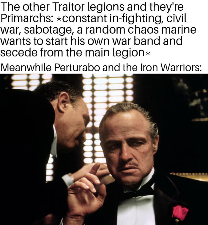 Perturabo isn't the most physically powerful traitor primarch, but the most actually powerful ...