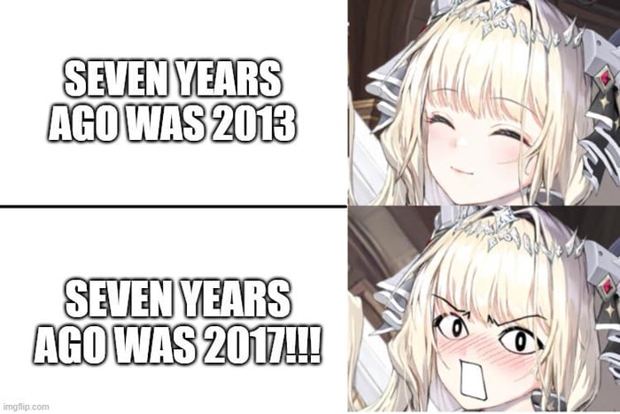 When you realize that seven years ago it was 2017 and not 2013 - 9GAG