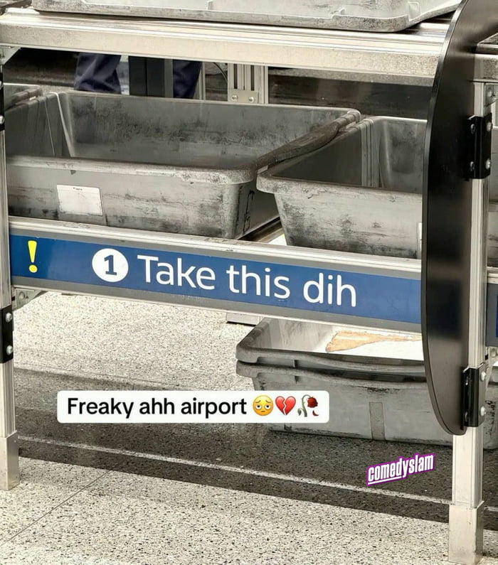 Airport security is getting too comfortable - 9GAG