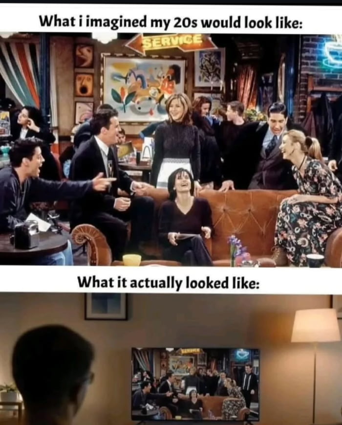 My 20s were spent watching other people's 20s - 9GAG