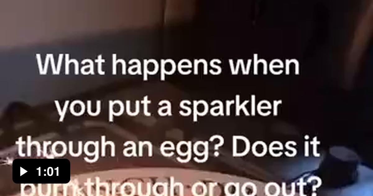 Sparkler through an egg - 9GAG