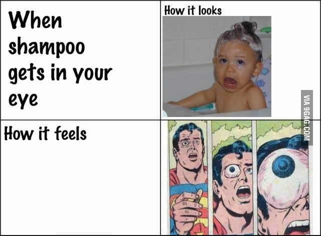 When shampoo gets in your eye - 9GAG