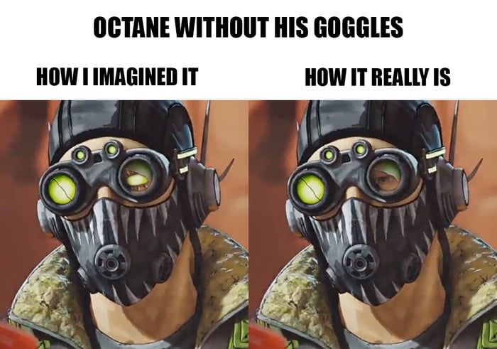 Octane without goggles (Childhood ruined) - 9GAG