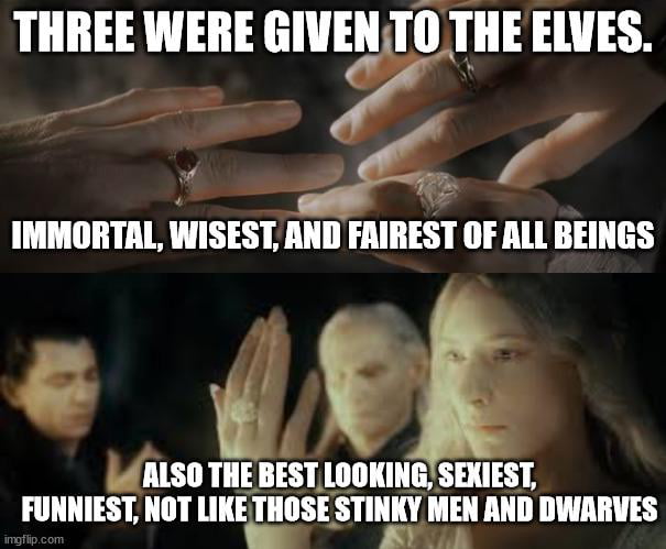 Not at all biased Galadriel - 9GAG