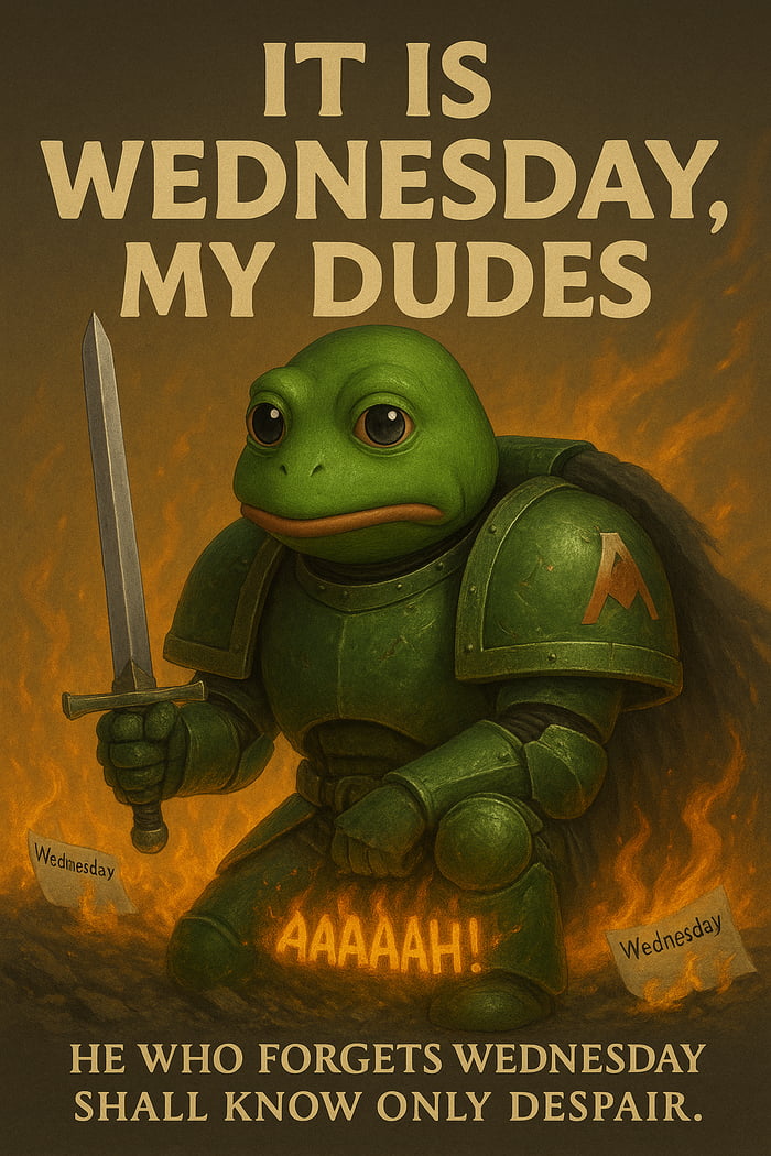 It is Wednesday my dudes - 9GAG