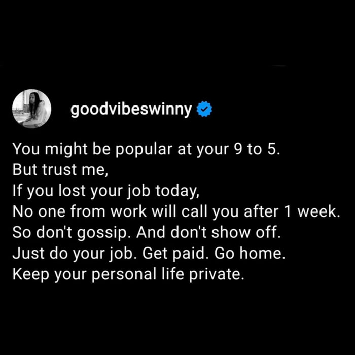 Keep work and personal life separate. Solid advice. - 9GAG