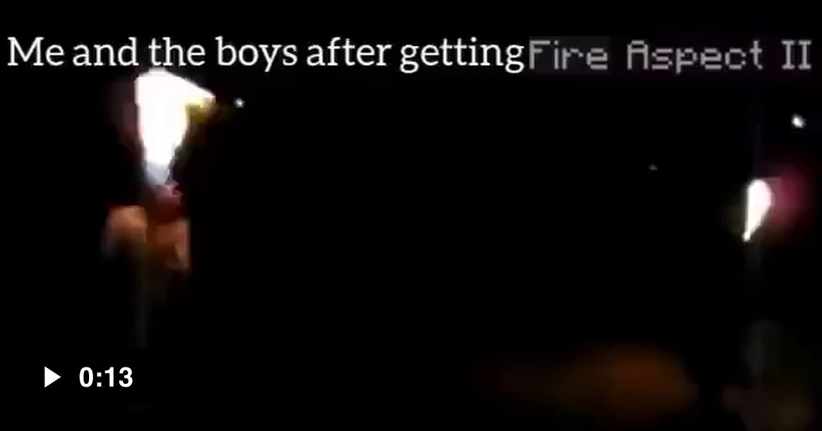 Fire Aspect II: Not Just for Minecraft Anymore - 9GAG