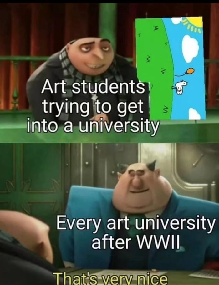 Entering art school post-WWII be like: - 9GAG
