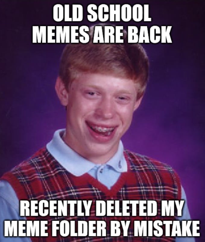 Never keep all your memes in one folder... - 9GAG