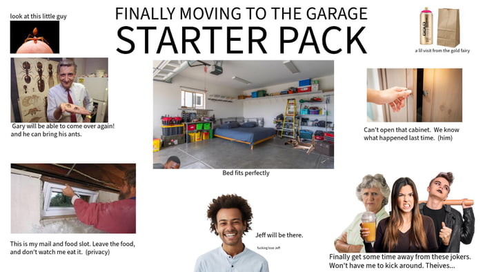 Finally Moving to the Garage Starter Pack - 9GAG