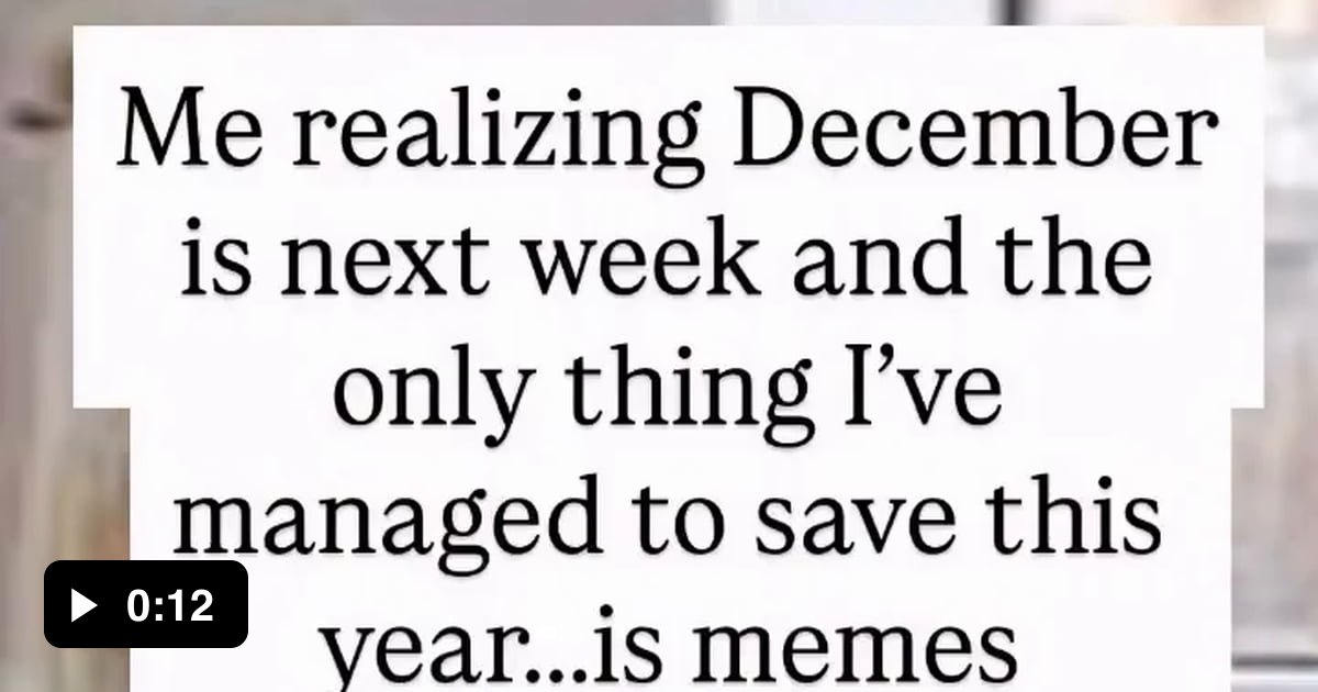 December is next week and all I have to show for it are these memes - 9GAG