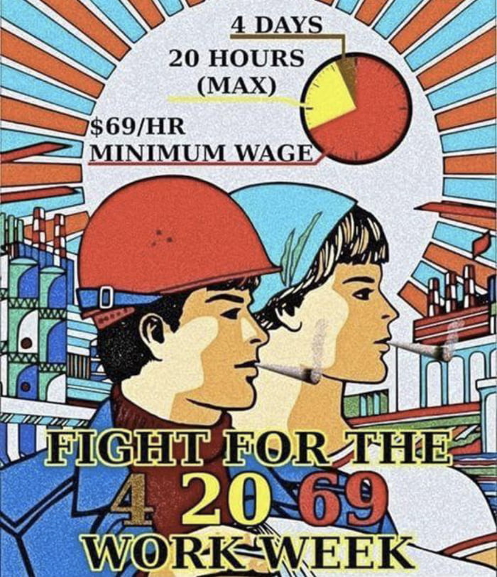 Fight for the 420 69 work week - 9GAG