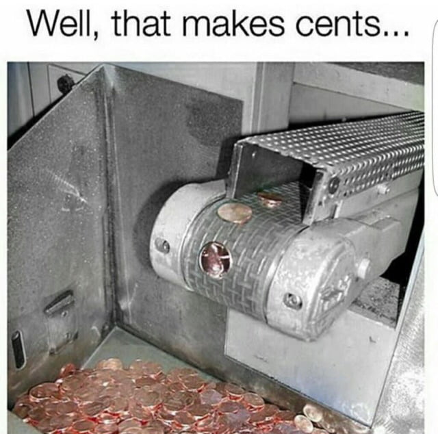 Well, that makes cents... - 9GAG