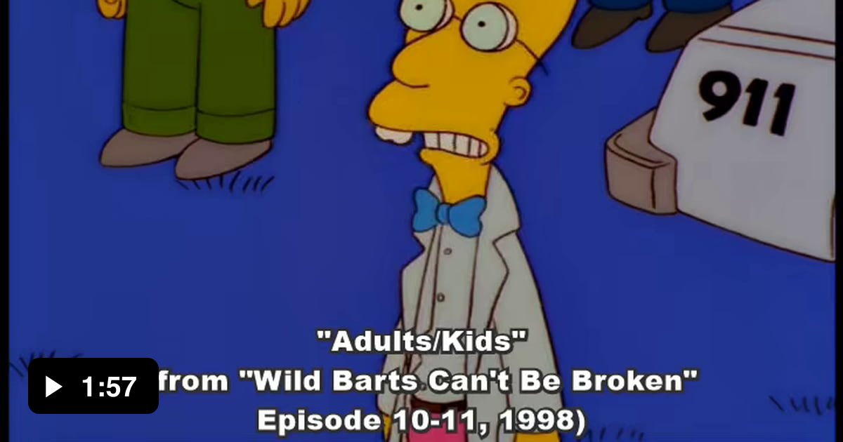 Musical Simpsons: "Adults/Kids" (from "Wild Barts Can't Be Broken). - 9GAG