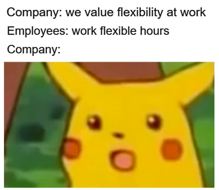 Flexible hours = work more and 34/7 reachable? - 9GAG