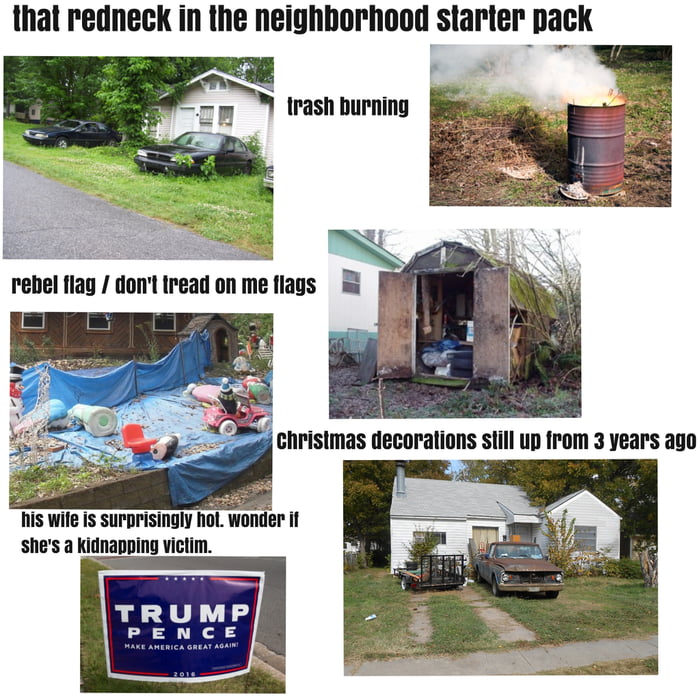 That redneck in the neighborhood starter pack - 9GAG