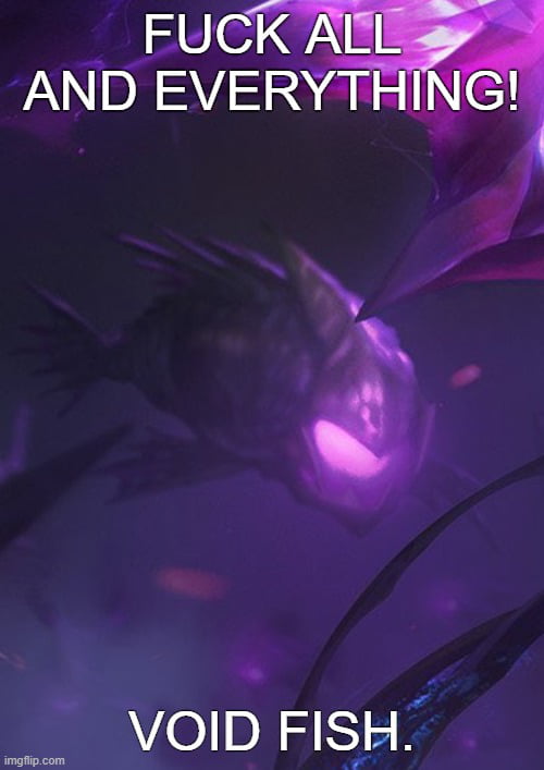 BECOME VOID FISH - 9GAG