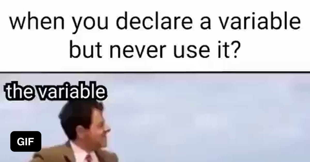 When You Declare A Variable But Never Use It 9gag