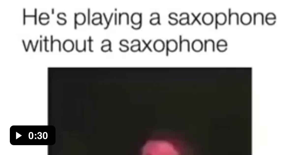 Human Saxophone 9gag