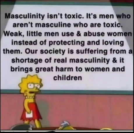 Toxic masculinity isn't the issue, the lack of masculinity is - 9GAG