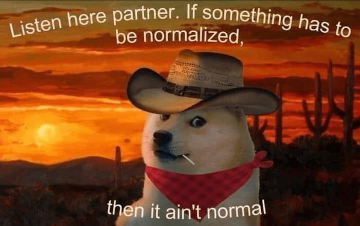 I'd like to de-normalize the word "normalize" - 9GAG